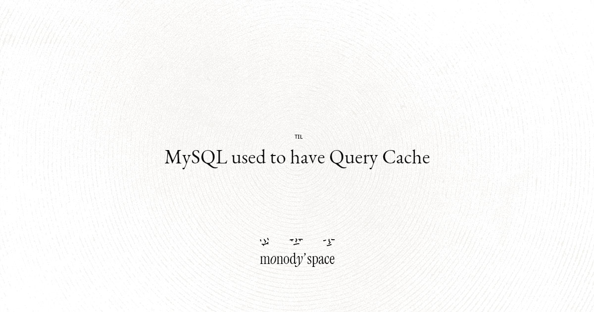 MySQL used to have Query Cache — monody's til MySQL used to have Query Cache — monody's til